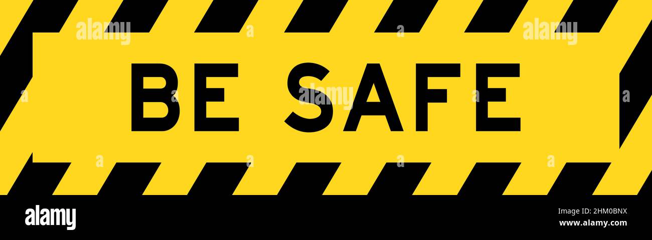 Yellow and black color with line striped label banner with word be safe ...