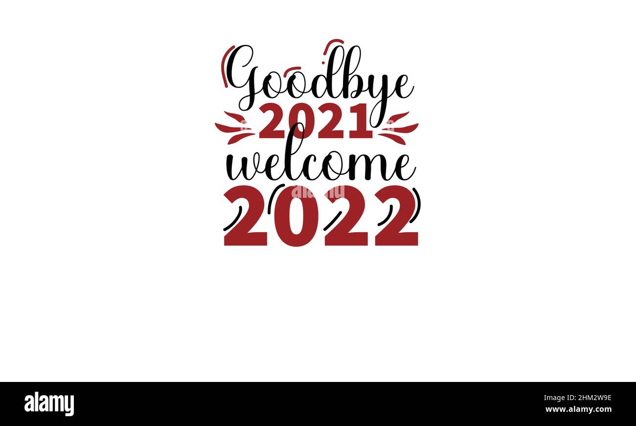 Goodbye 2022 Welcome 2022