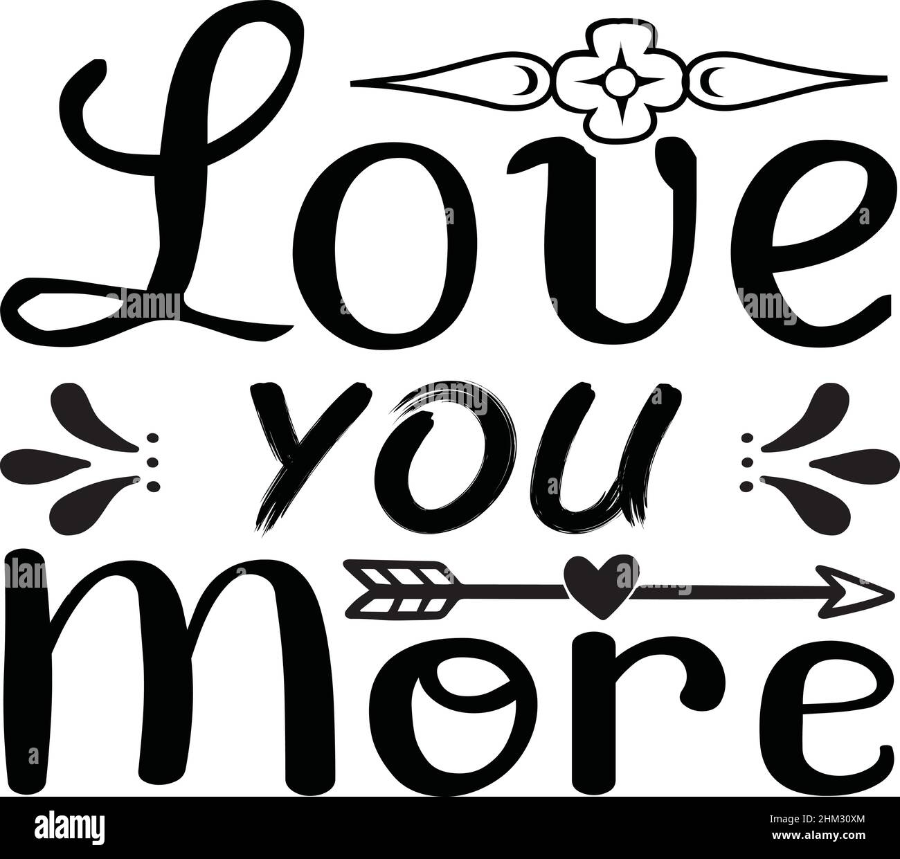 Love you more Black and White Stock Photos & Images - Alamy