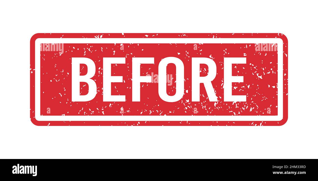 Before red grunge rubber stamp. Seal with word Before. Grunge vintage ...