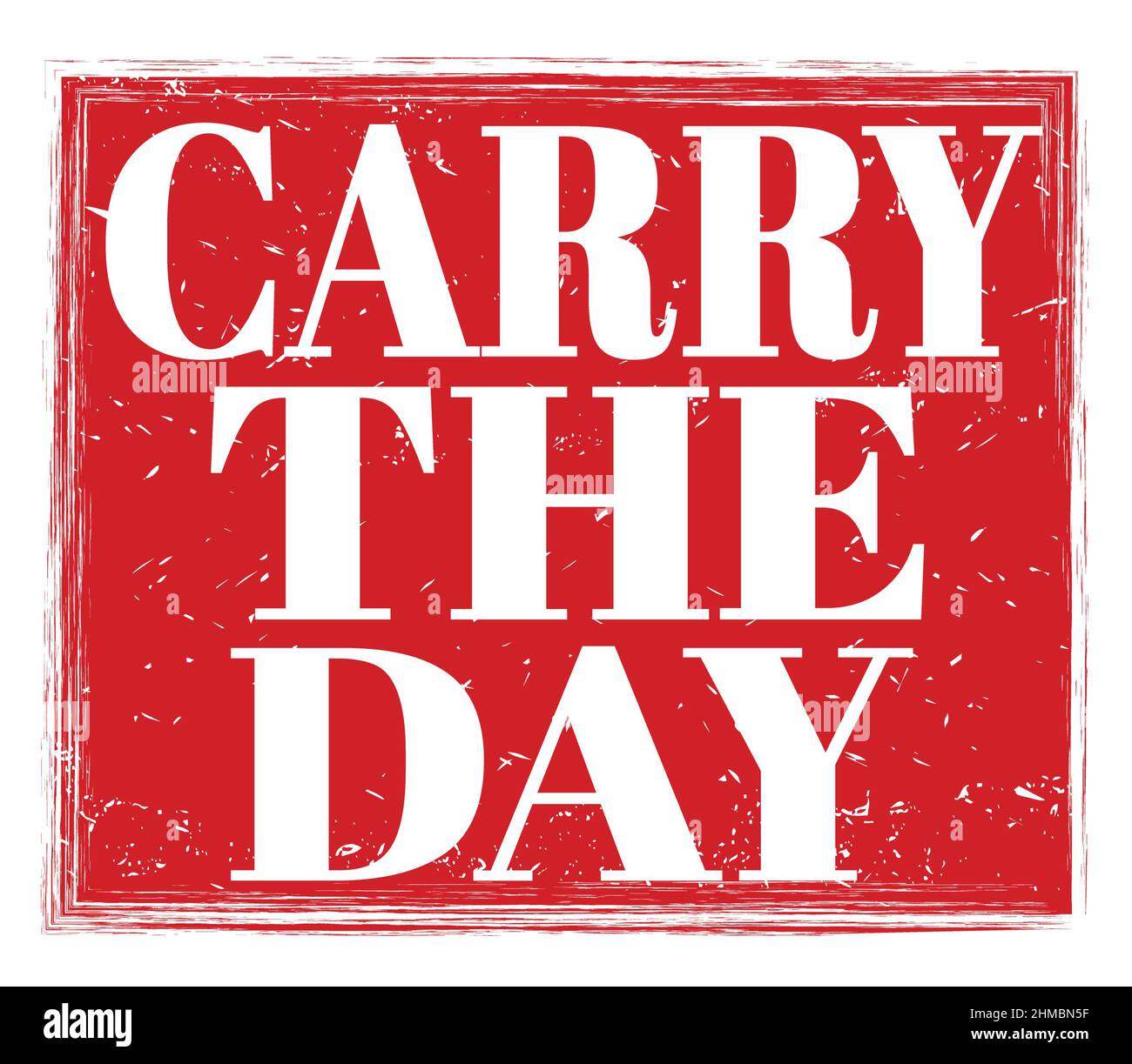 CARRY THE DAY, written on red grungy stamp sign Stock Photo - Alamy