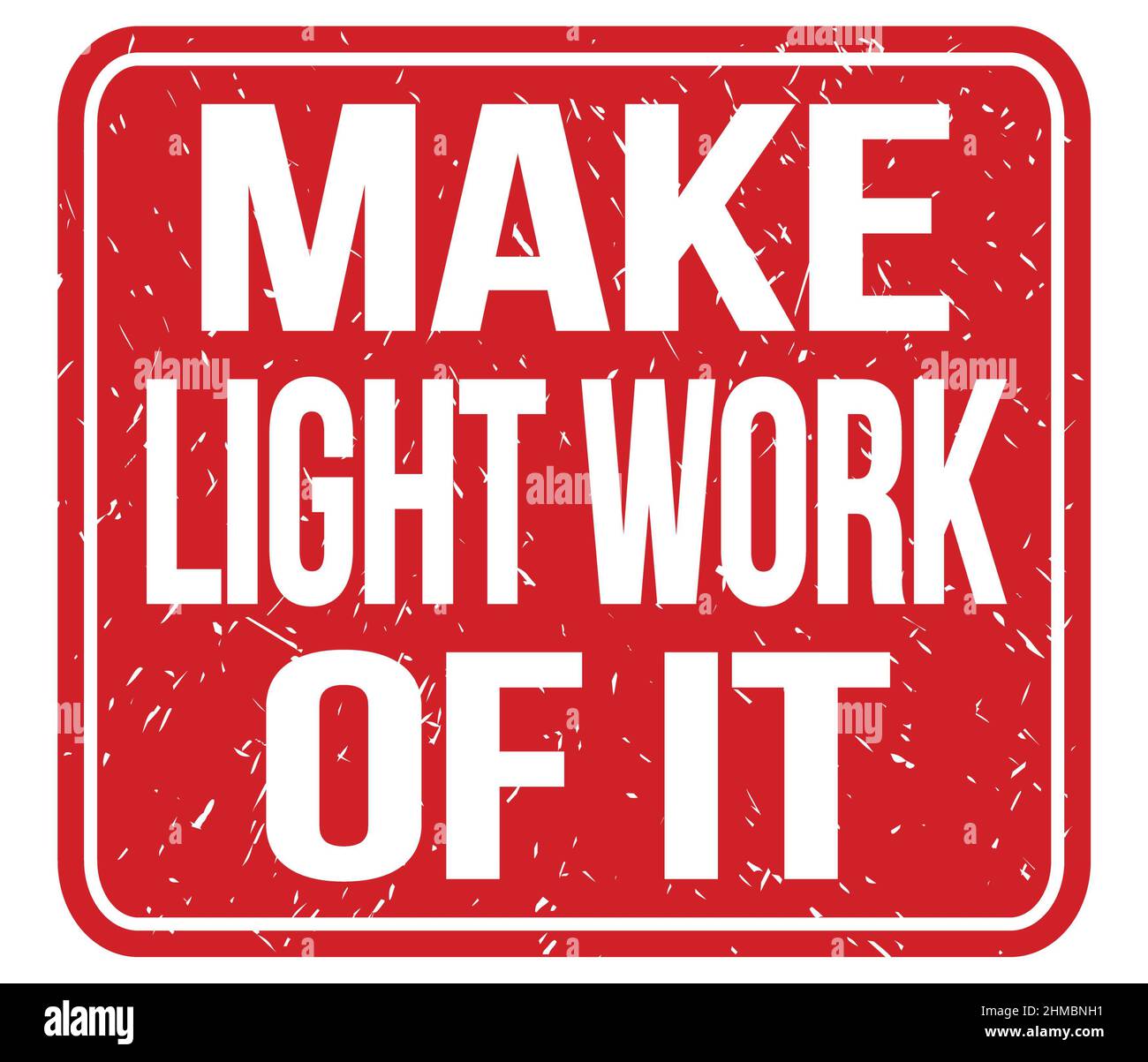 MAKE LIGHT WORK OF IT, text written on red vintage stamp sign Stock ...