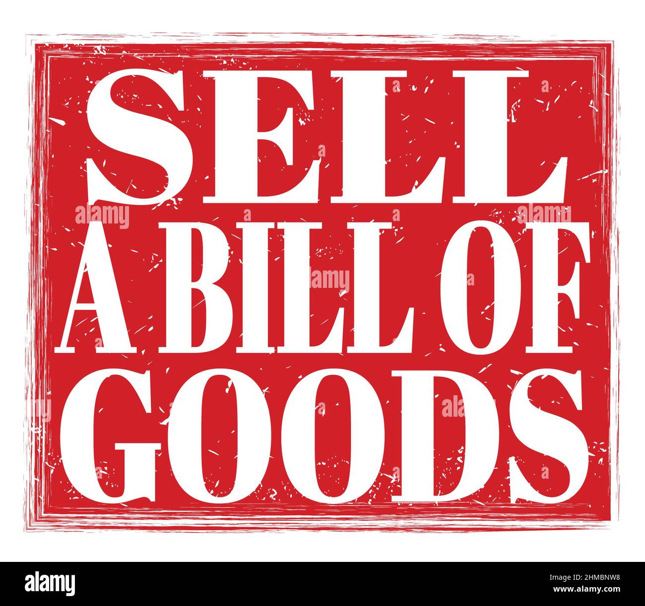 SELL A BILL OF GOODS, written on red grungy stamp sign Stock Photo - Alamy