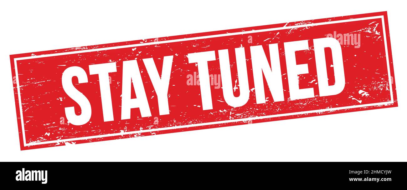 STAY TUNED text on red grungy rectangle stamp sign Stock Photo - Alamy