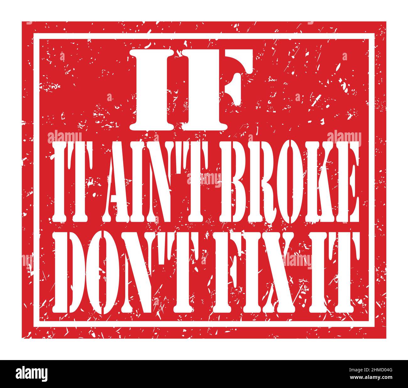 IF IT AIN'T BROKE DON'T FIX IT, idiom written on red stamp Stock Photo ...