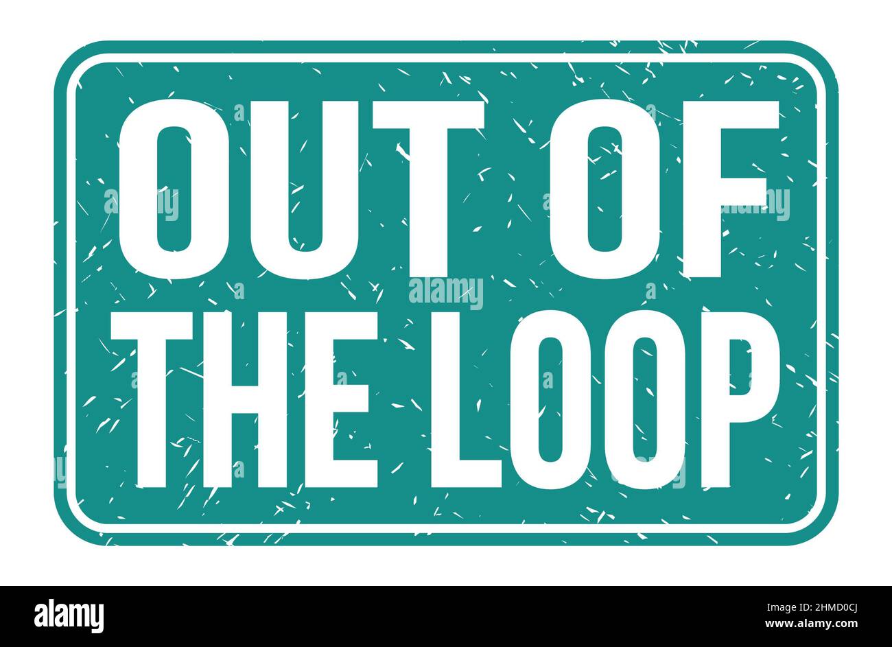 OUT OF THE LOOP, words written on blue rectangle stamp sign Stock Photo ...