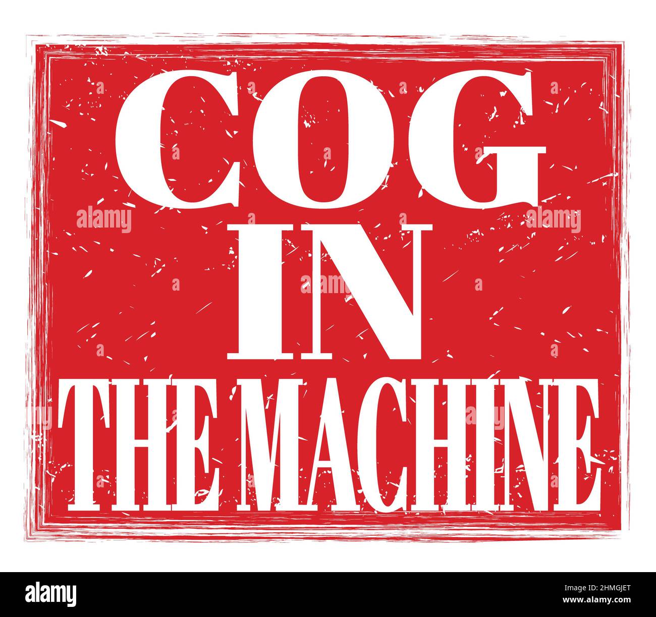 COG IN THE MACHINE, written on red grungy stamp sign Stock Photo - Alamy