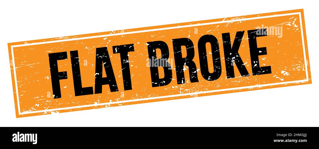 FLAT BROKE, words written on orange black stamp sign Stock Photo - Alamy
