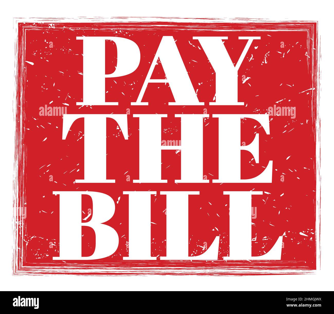 PAY THE BILL, written on red grungy stamp sign Stock Photo - Alamy