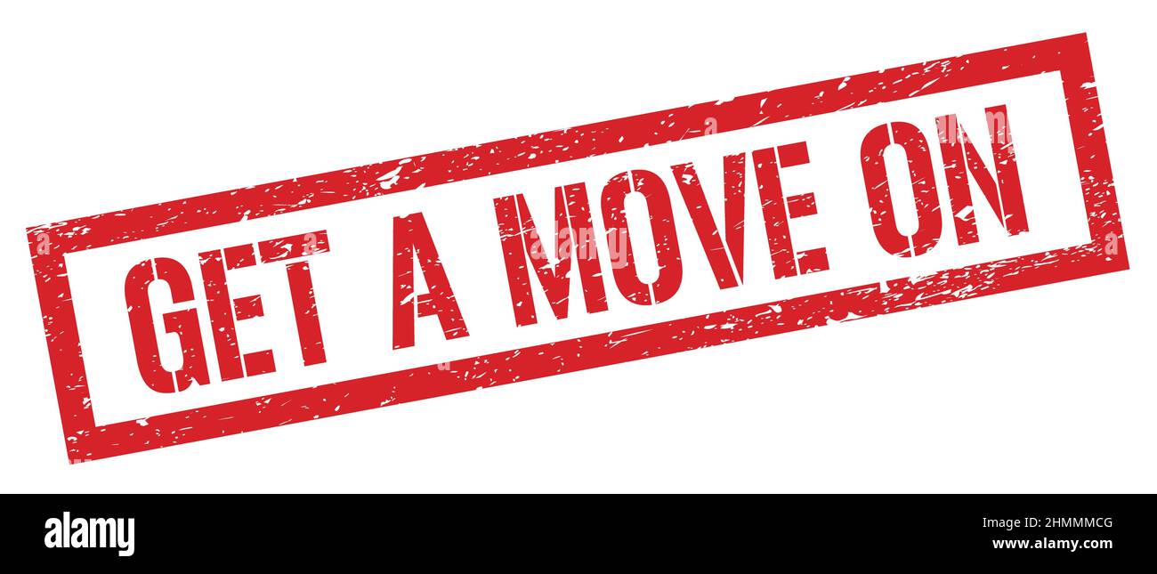 GET A MOVE ON red grungy rectangle stamp sign Stock Photo - Alamy