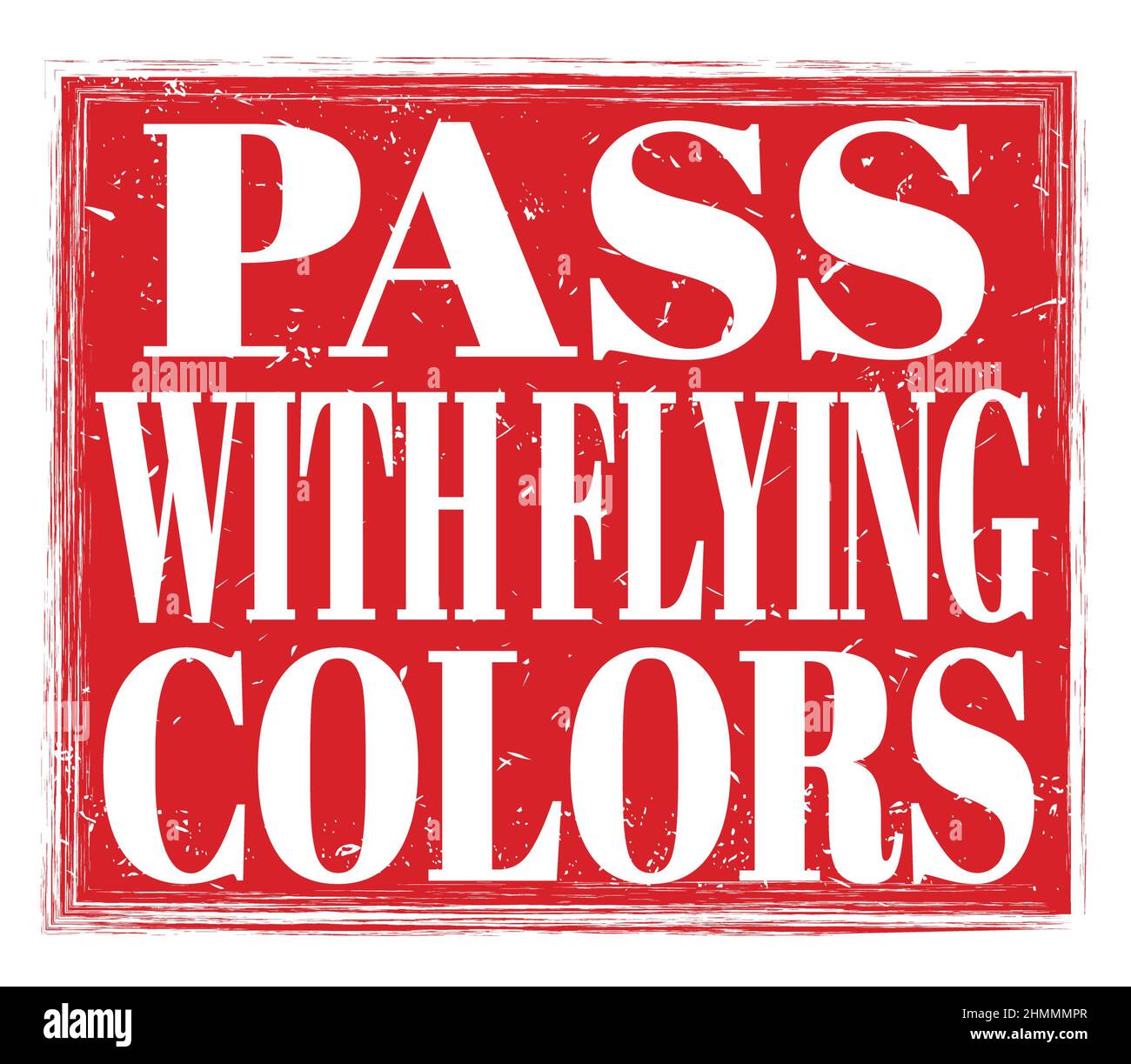 PASS WITH FLYING COLORS, written on red grungy stamp sign Stock Photo ...