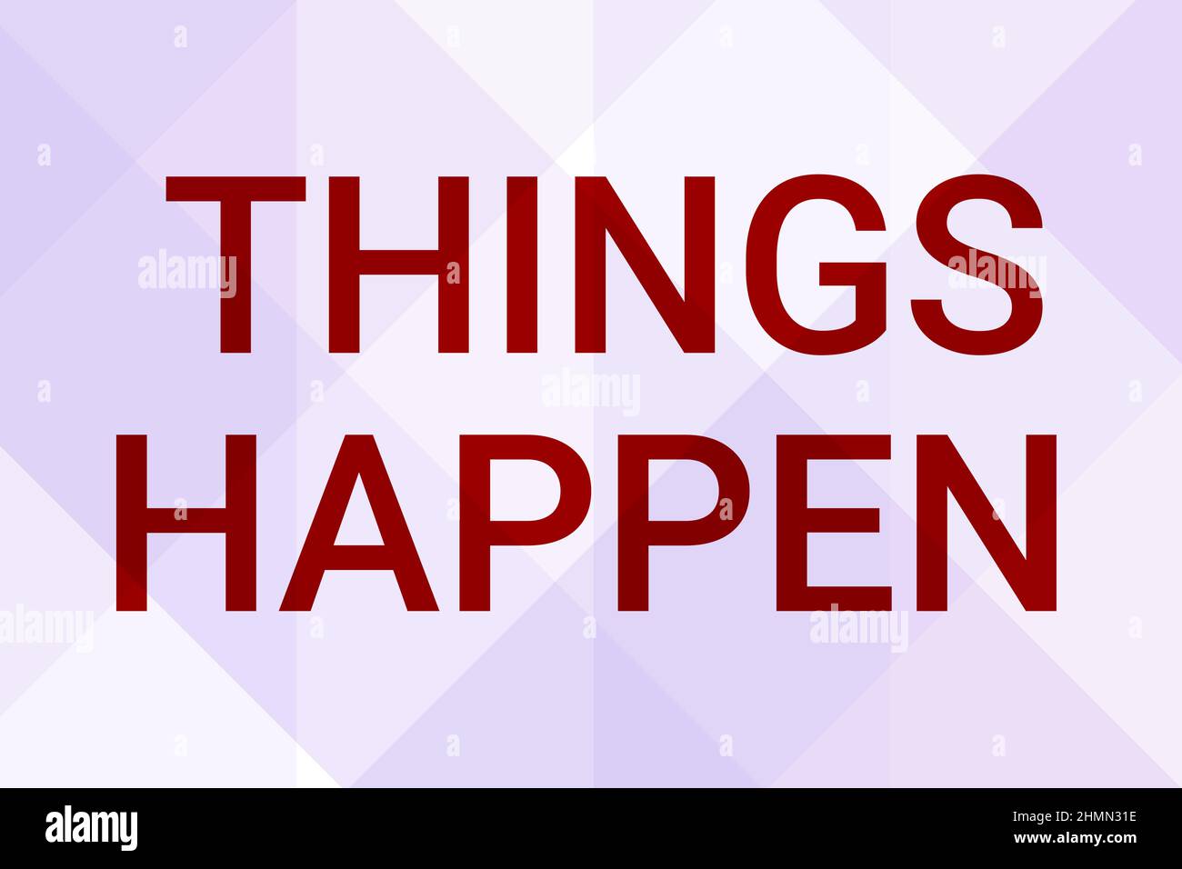 Sign displaying Things Happen. Conceptual photo Result of situation ...