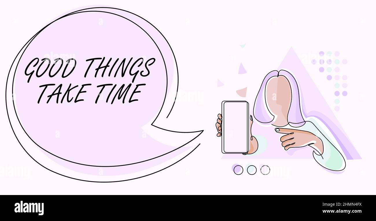 Text caption presenting Good Things Take Time. Internet Concept Be ...