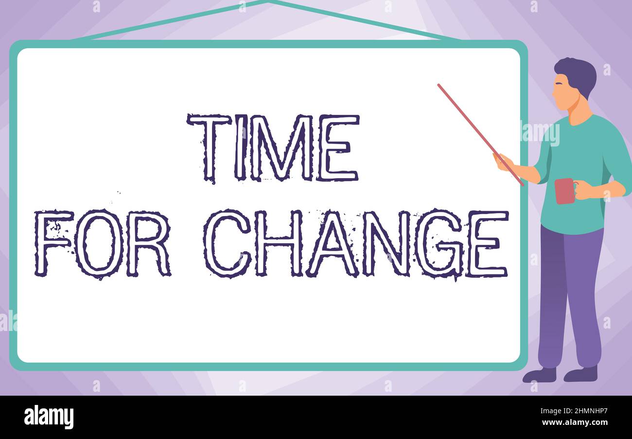 Sign displaying Time For Change. Business approach Changing Moment ...