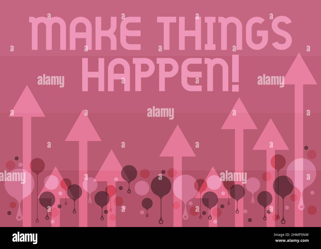 Conceptual display Make Things Happen. Business idea Exert Effort to ...