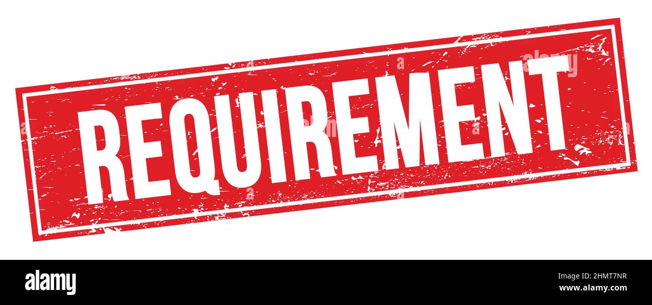 REQUIREMENT text on red grungy rectangle stamp sign Stock Photo - Alamy