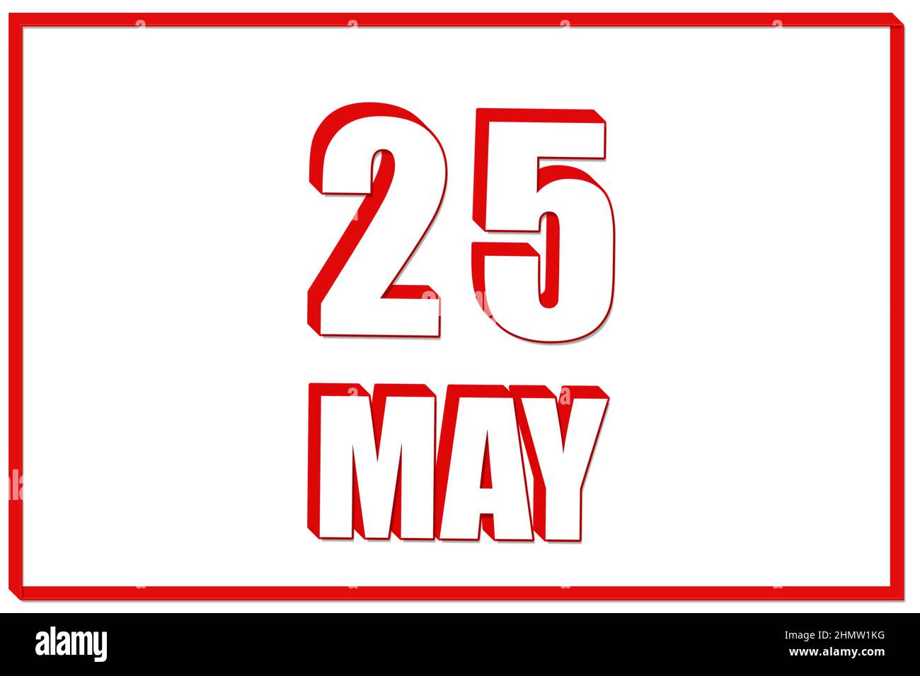 25th day of May. 3d calendar with the date of 25 May on white ...