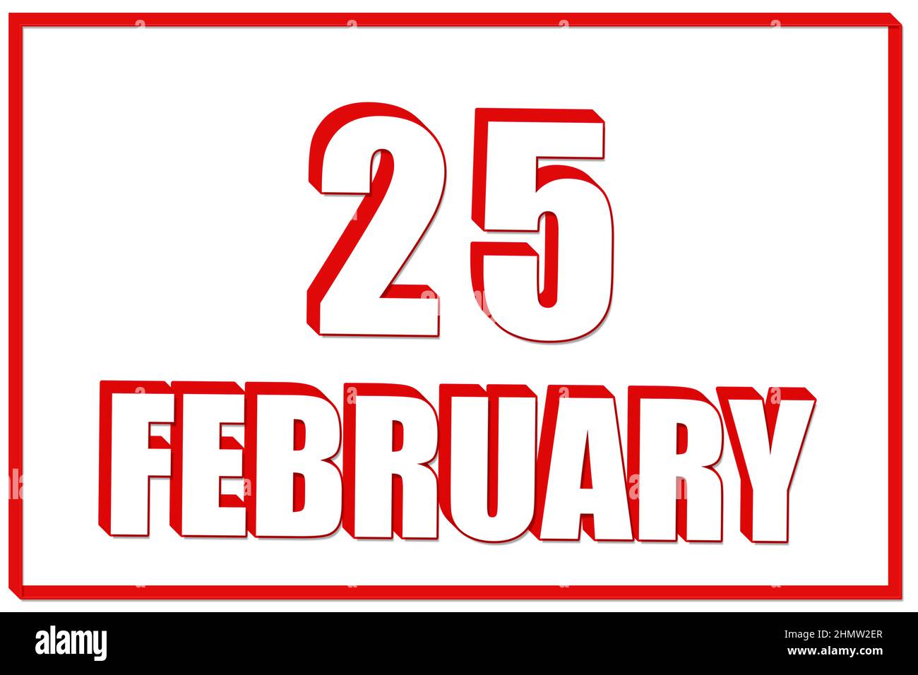 25th day of February. 3d calendar with the date of 25 February on white ...