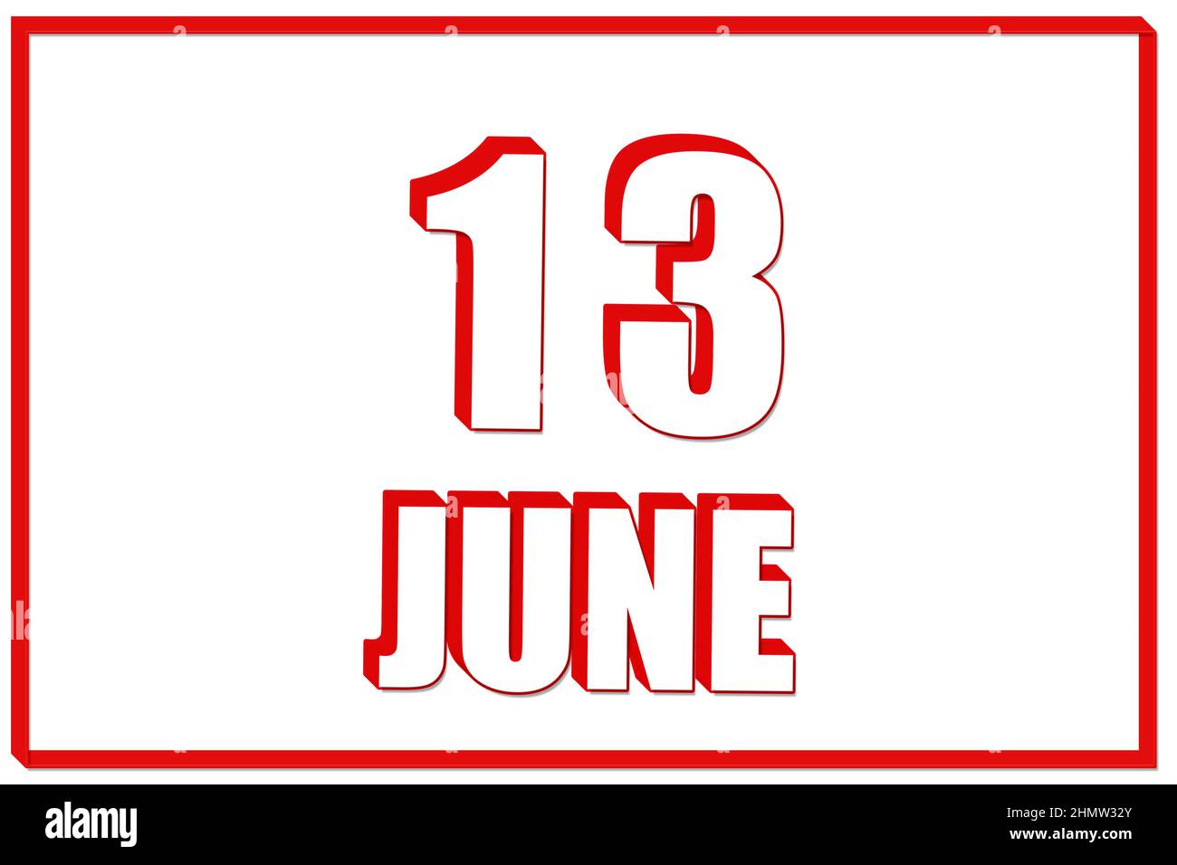 13th day of June. 3d calendar with the date of 13 June on white ...