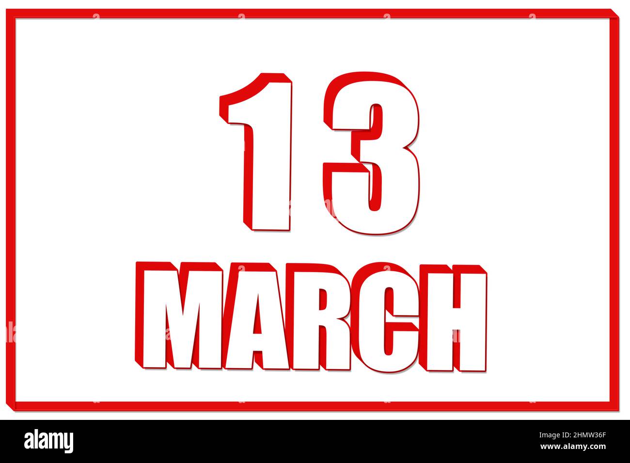 13th day of March. 3d calendar with the date of 13 March on white ...