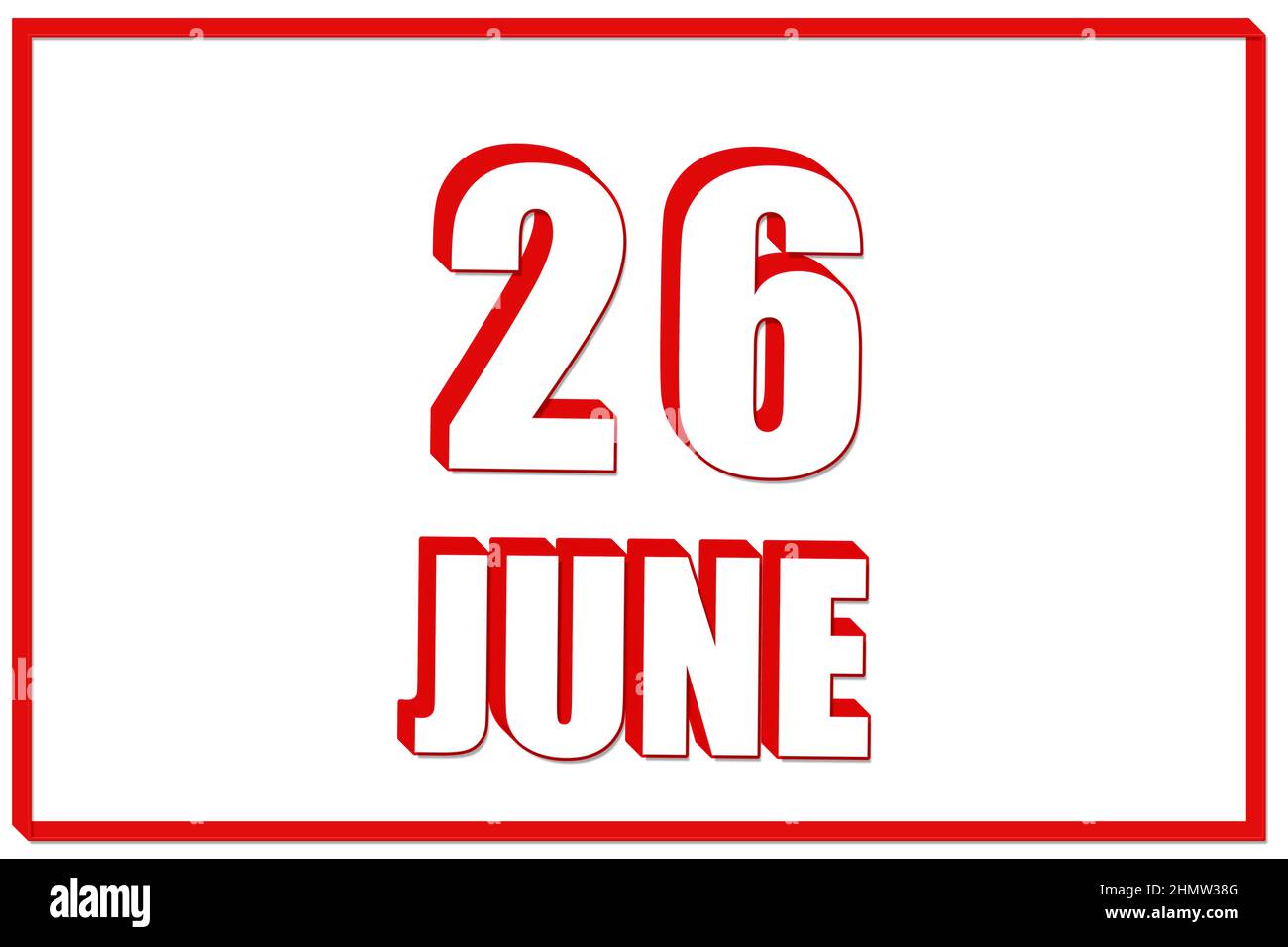 26th day of June. 3d calendar with the date of 26 June on white ...