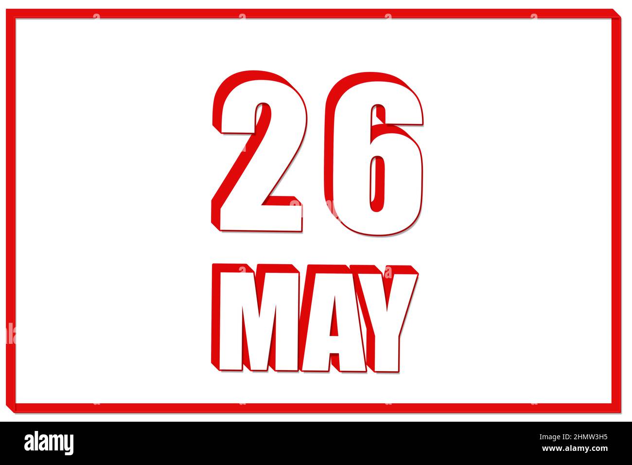 26th day of May. 3d calendar with the date of 26 May on white ...
