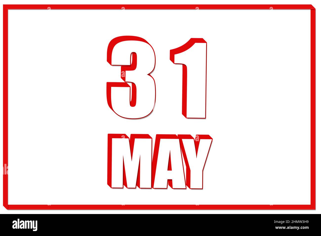 31st day of May. 3d calendar with the date of 31 May on white ...