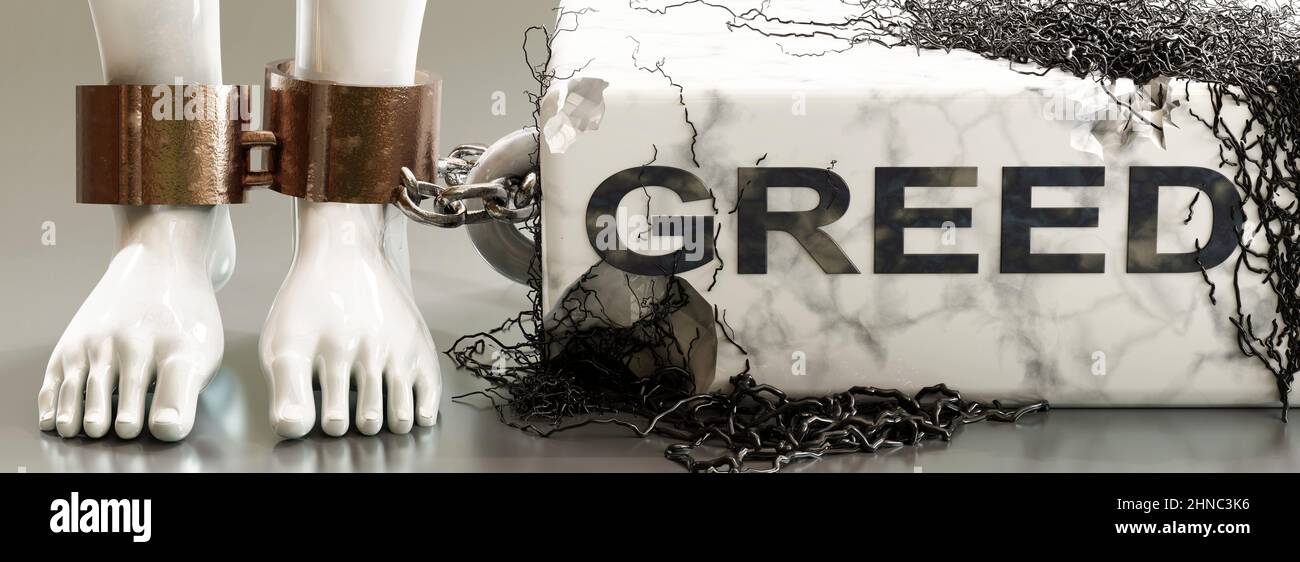 Greed that entraps, limits life, enslaves and brings psychological ...