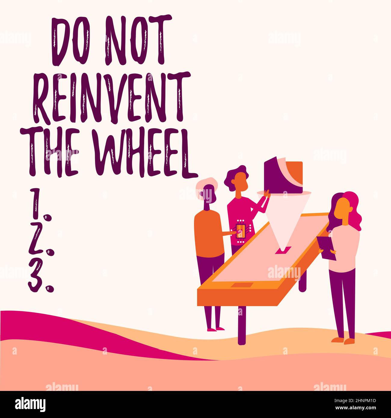 Writing displaying text Do Not Reinvent The Wheel, Concept meaning stop ...