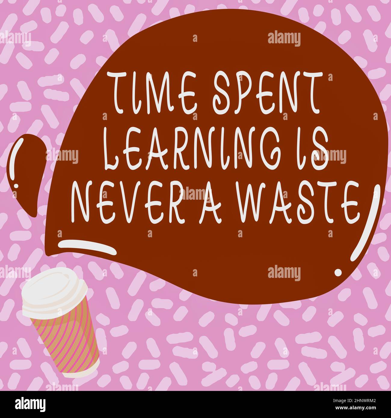 Text sign showing Time Spent Learning Is Never A Waste, Business ...