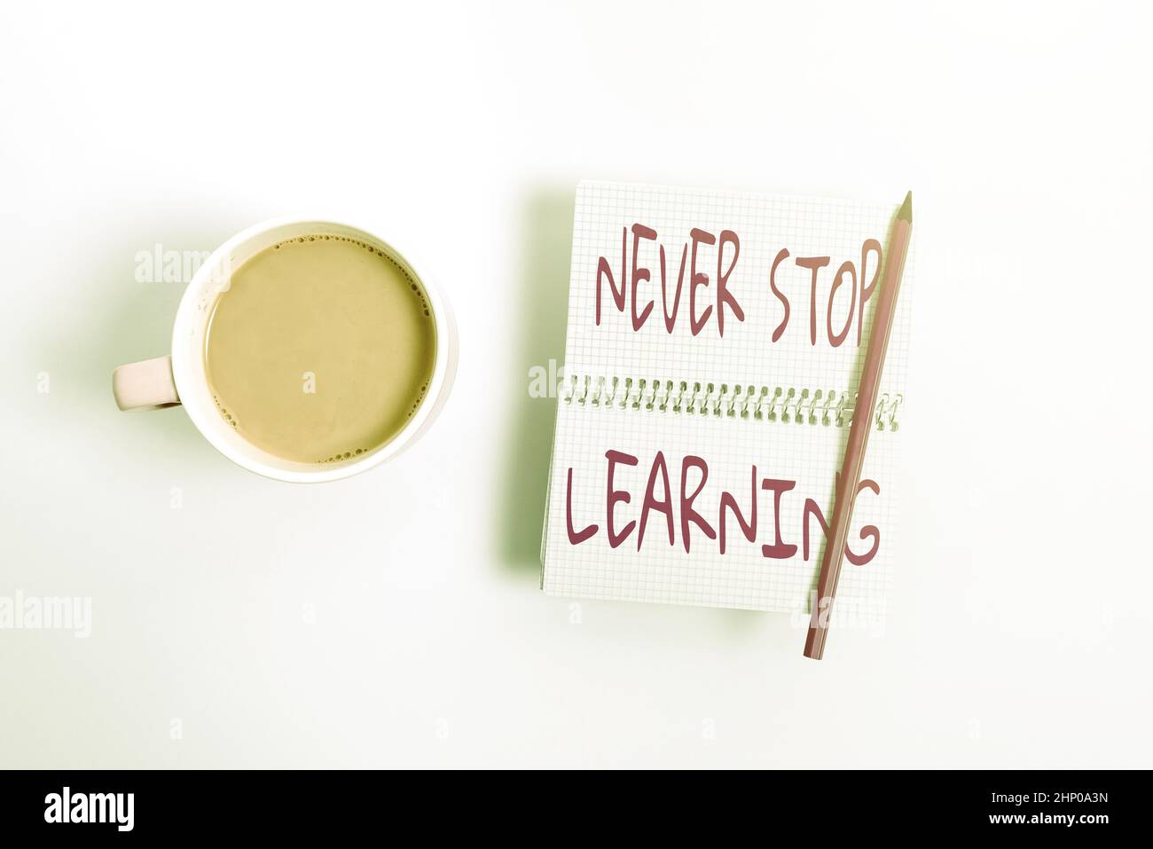 Sign displaying Never Stop Learning, Concept meaning keep on studying ...
