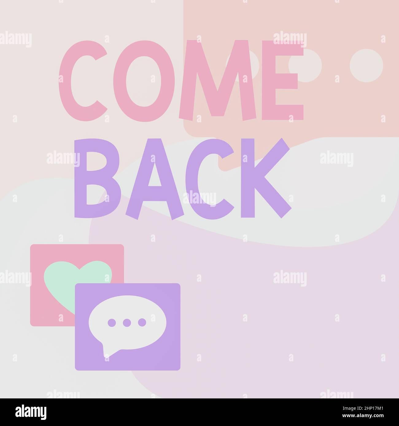 Handwriting text Come Back, Business idea asking for a person to return ...