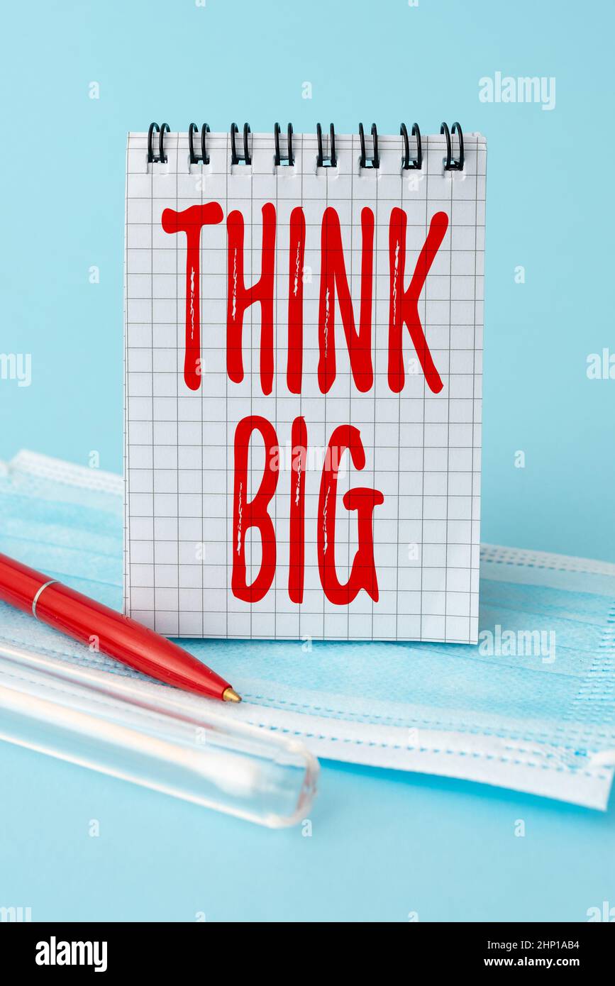 Sign displaying Think Big, Business approach To plan for something high ...