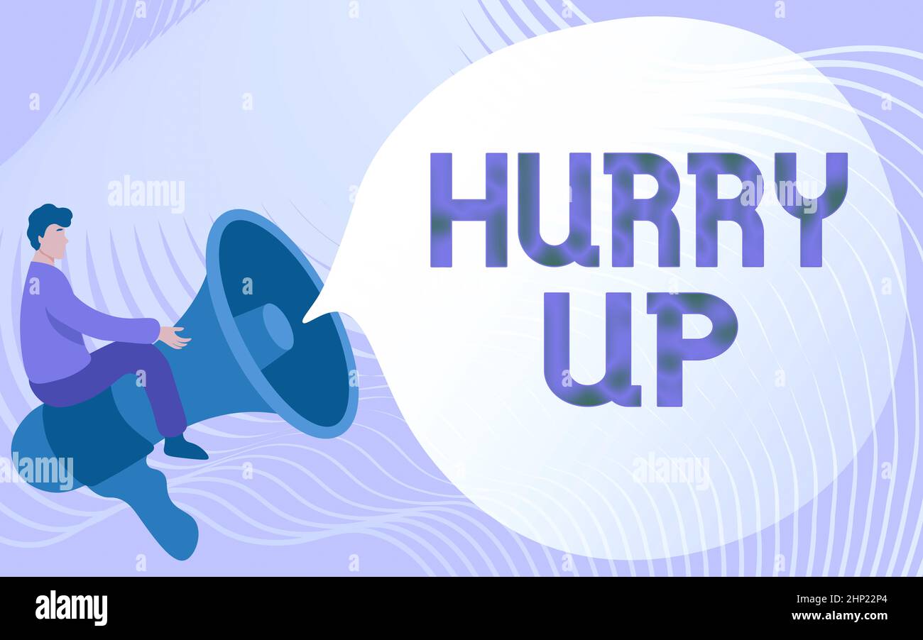 Text caption presenting Hurry Up, Business idea asking someone to do a ...