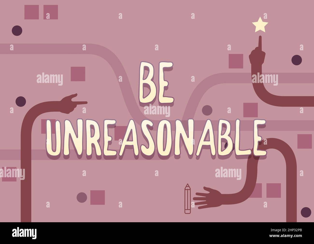 Text showing inspiration Be Unreasonable, Concept meaning Behaving not ...