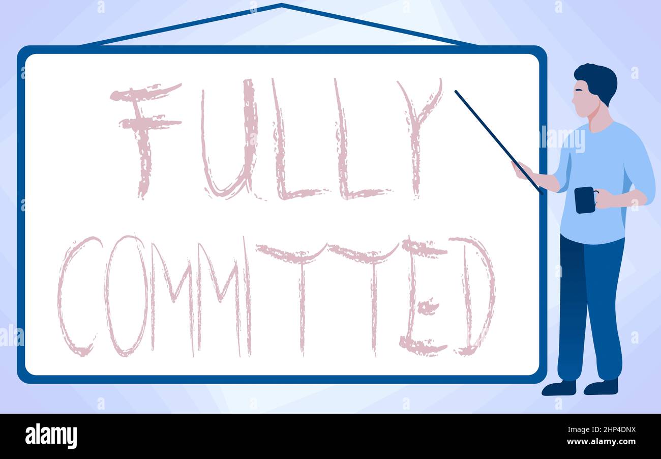 Hand writing sign Fully Committed, Business idea Extremely agreed to do ...