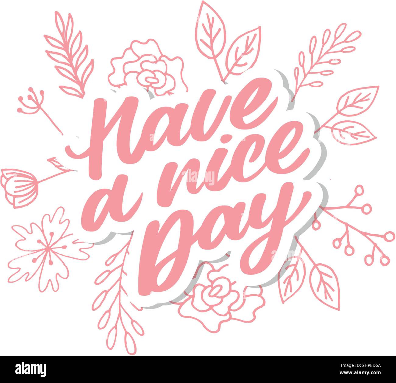 Have a nice day. Hand drawn lettering isolated on white background ...