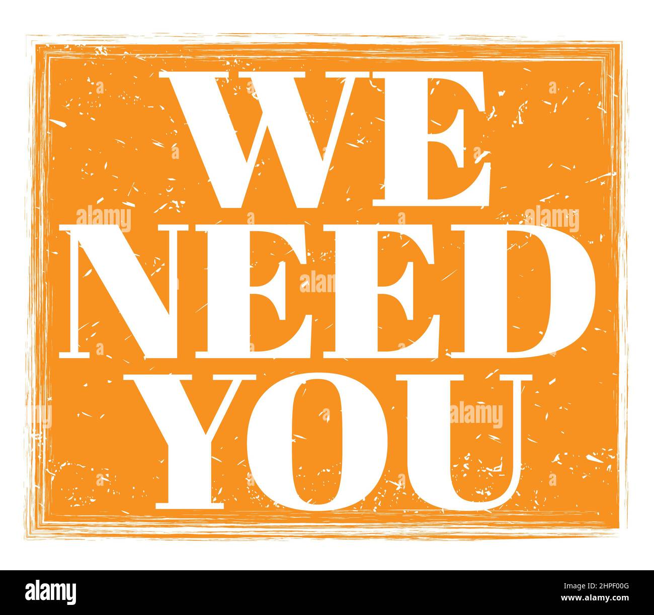 WE NEED YOU, written on orange grungy stamp sign Stock Photo - Alamy