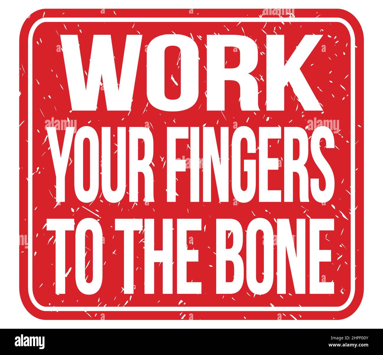 Work your fingers to the bone hi-res stock photography and images - Alamy
