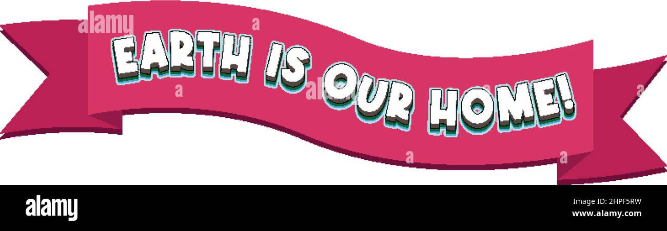 Earth is our home on pink ribbon banner illustration Stock Vector Image ...