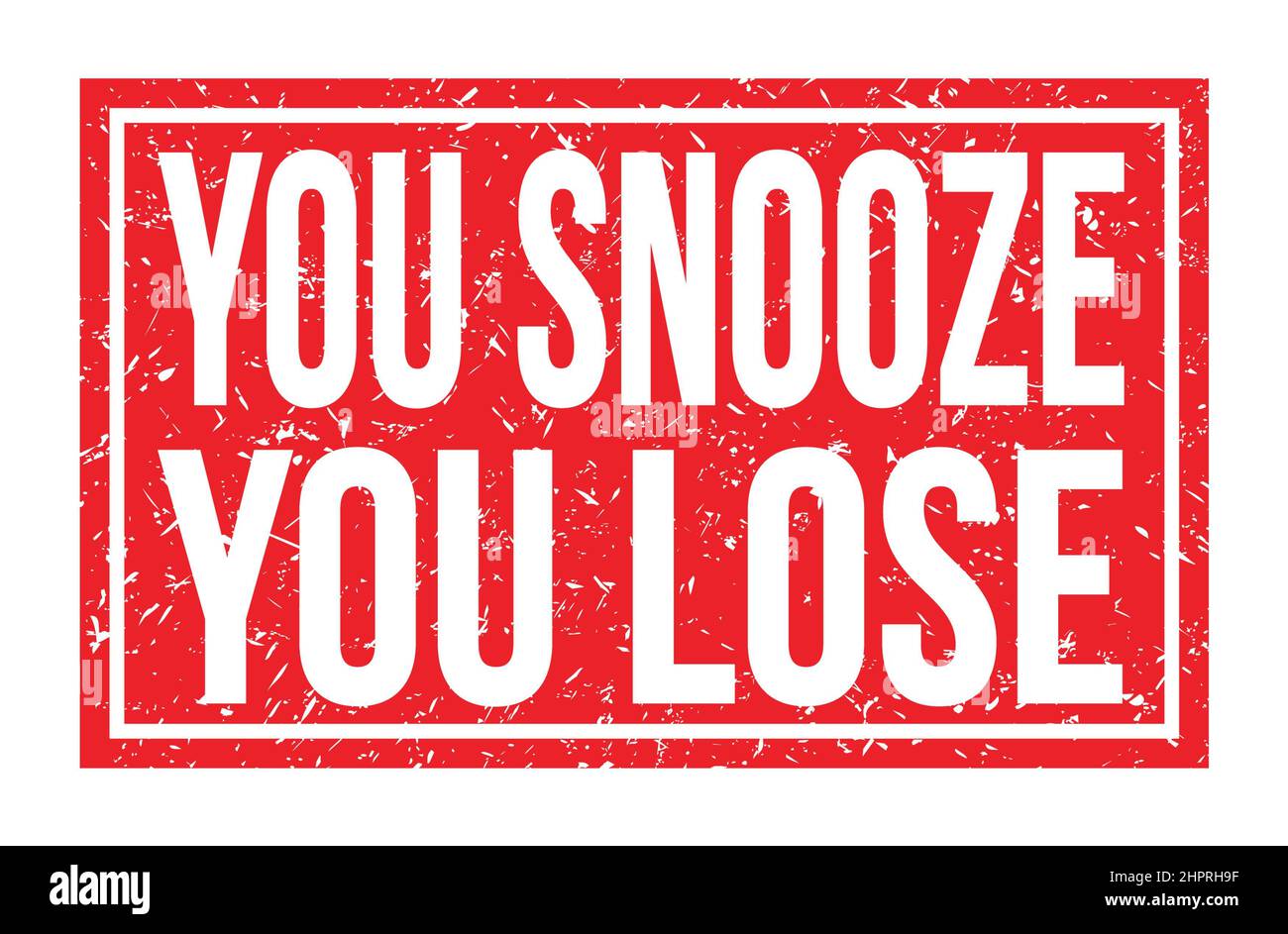 YOU SNOOZE YOU LOSE, words written on red rectangle stamp sign Stock ...