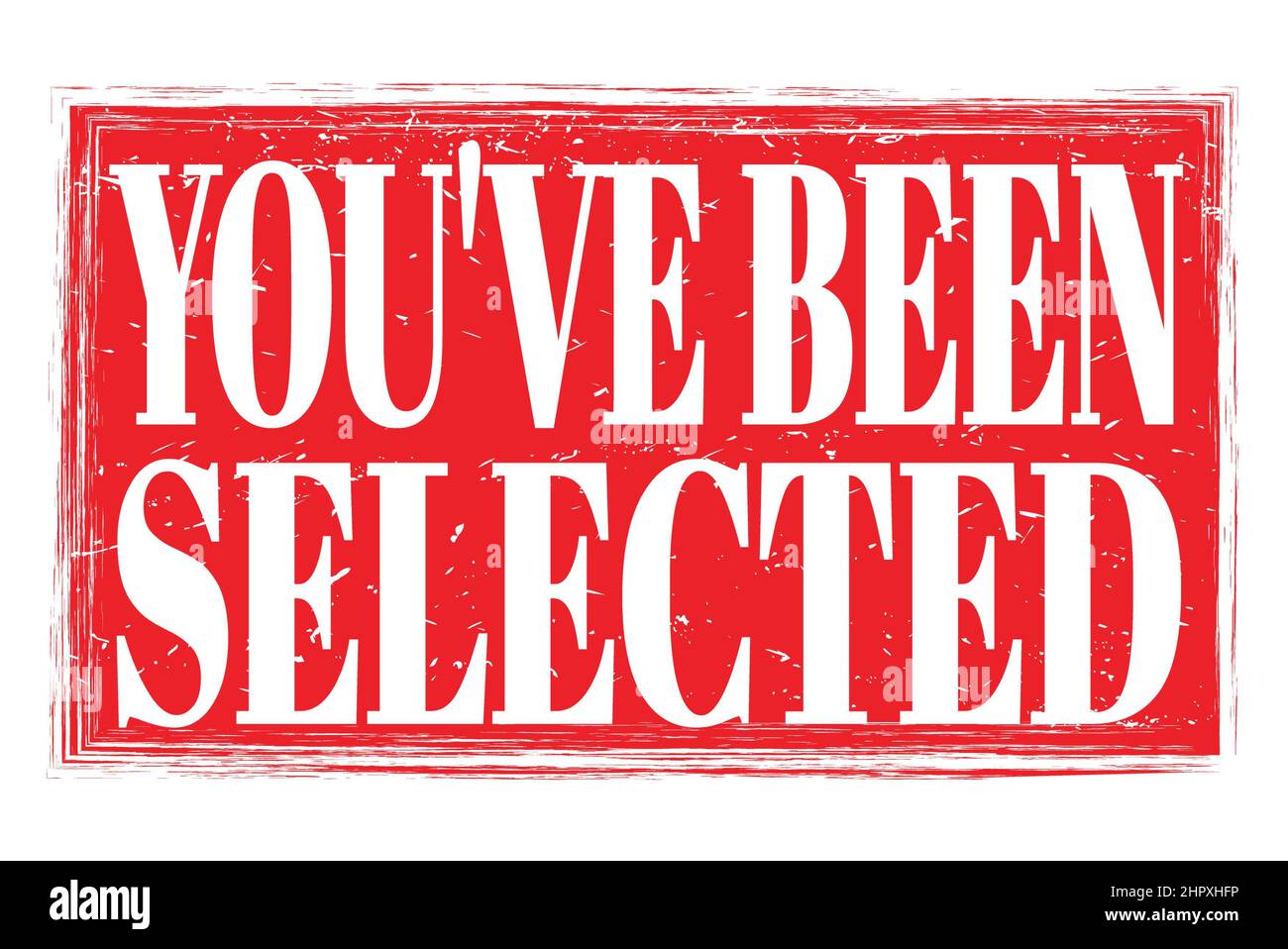 YOU'VE BEEN SELECTED, words written on red grungy stamp sign Stock ...