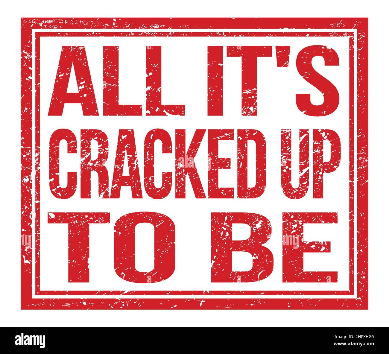 ALL IT'S CRACKED UP TO BE, written on red grungy stamp sign Stock Photo ...