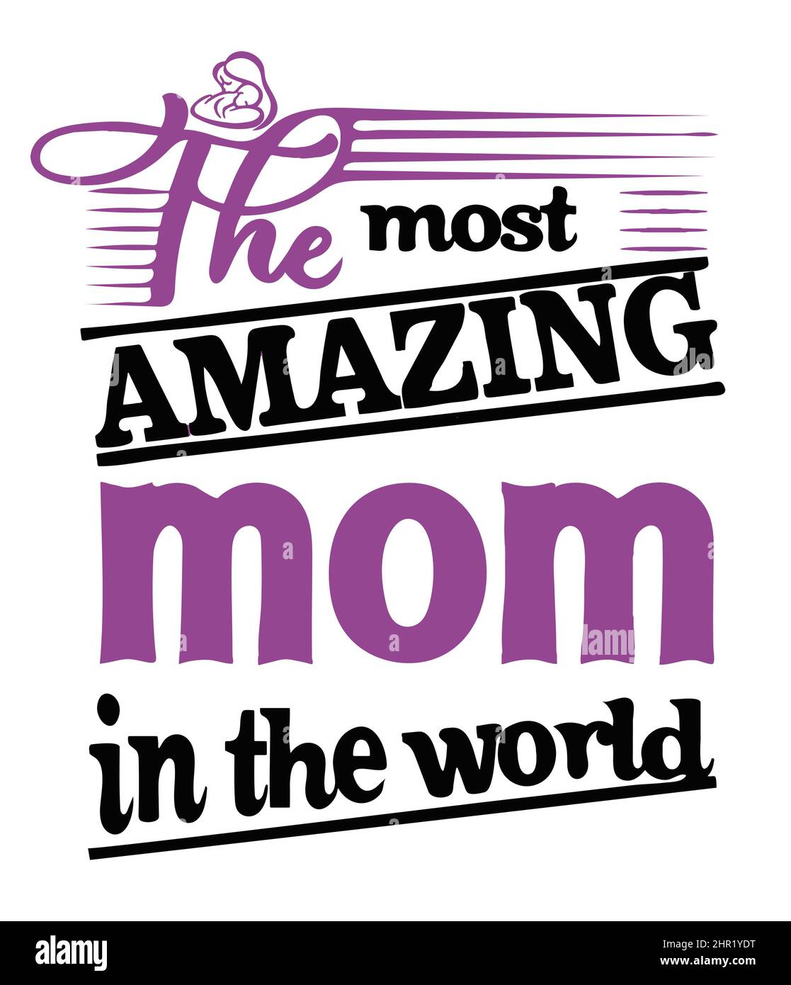 The most amazing mom in the world graphic typography style for mothers ...