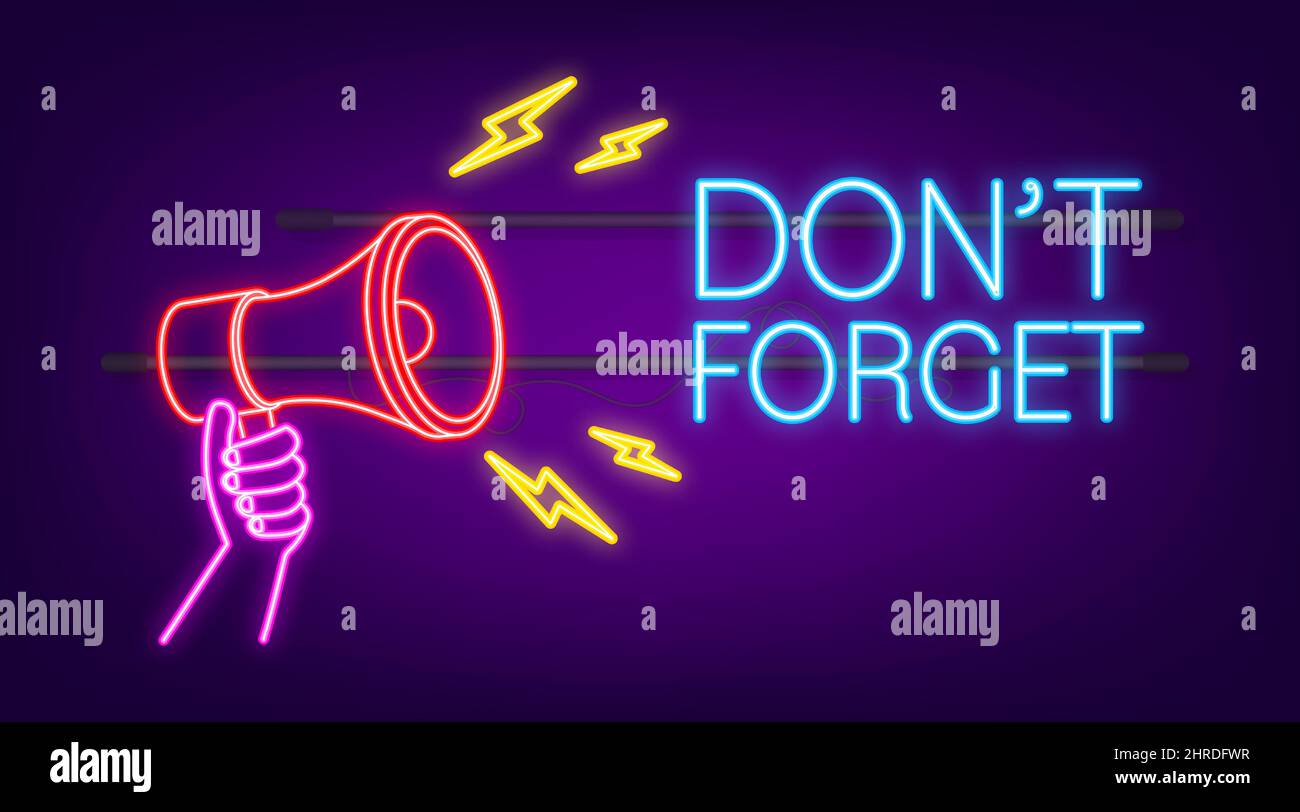 Megaphone neon banner with Dont forget sign. Vector illustration Stock ...