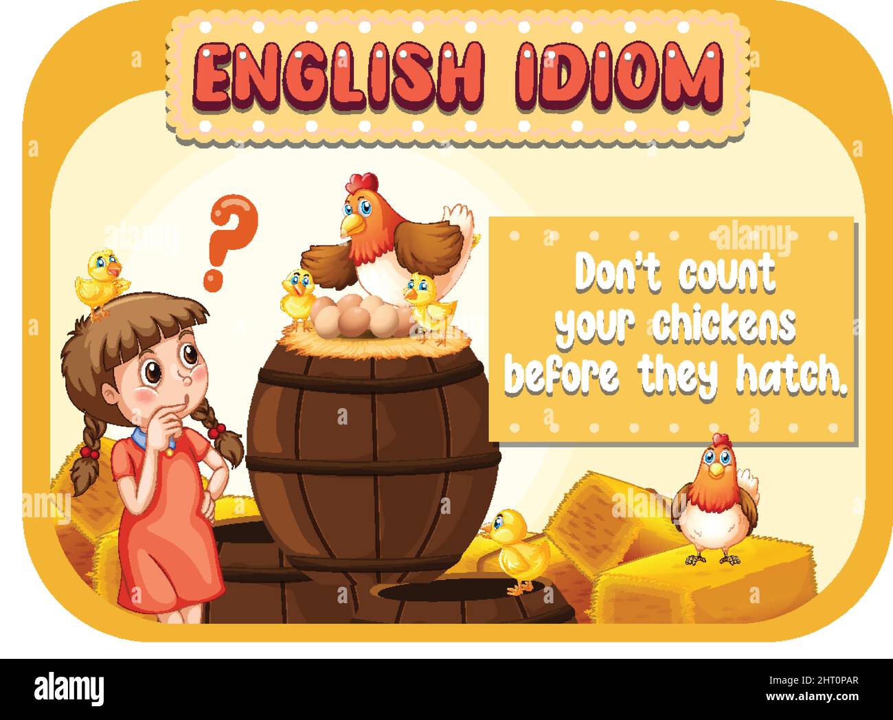 English idiom with don't count your chickens before they hatch ...