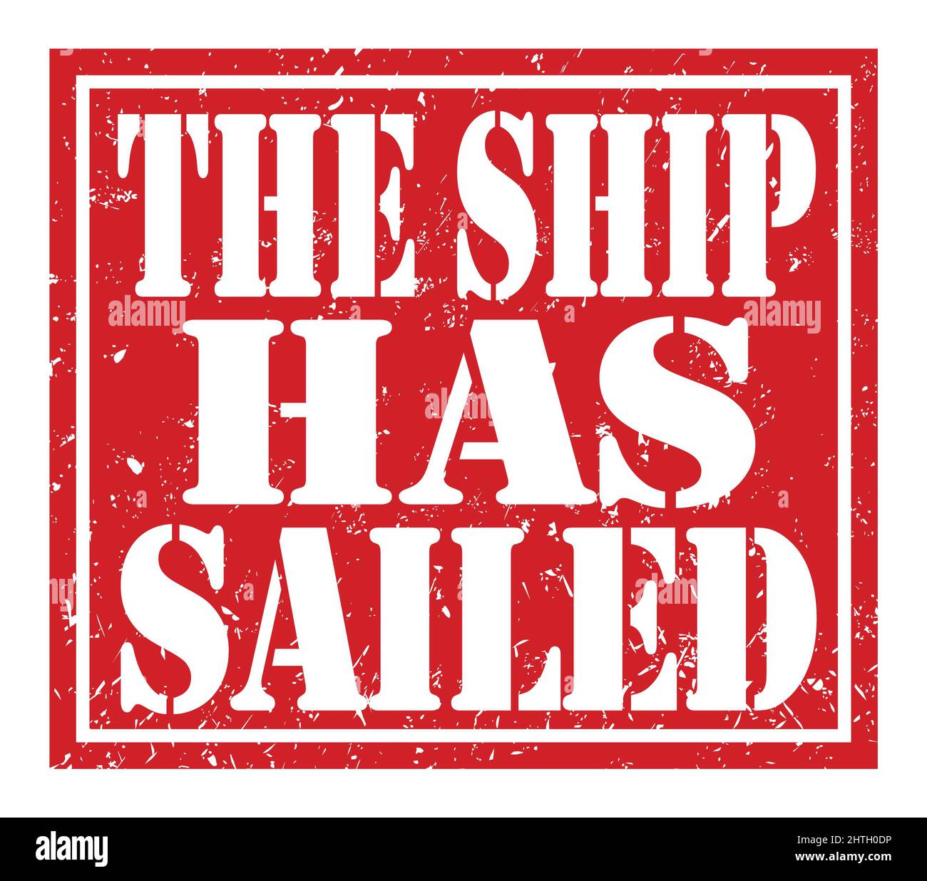 THE SHIP HAS SAILED, words written on red stamp sign Stock Photo - Alamy