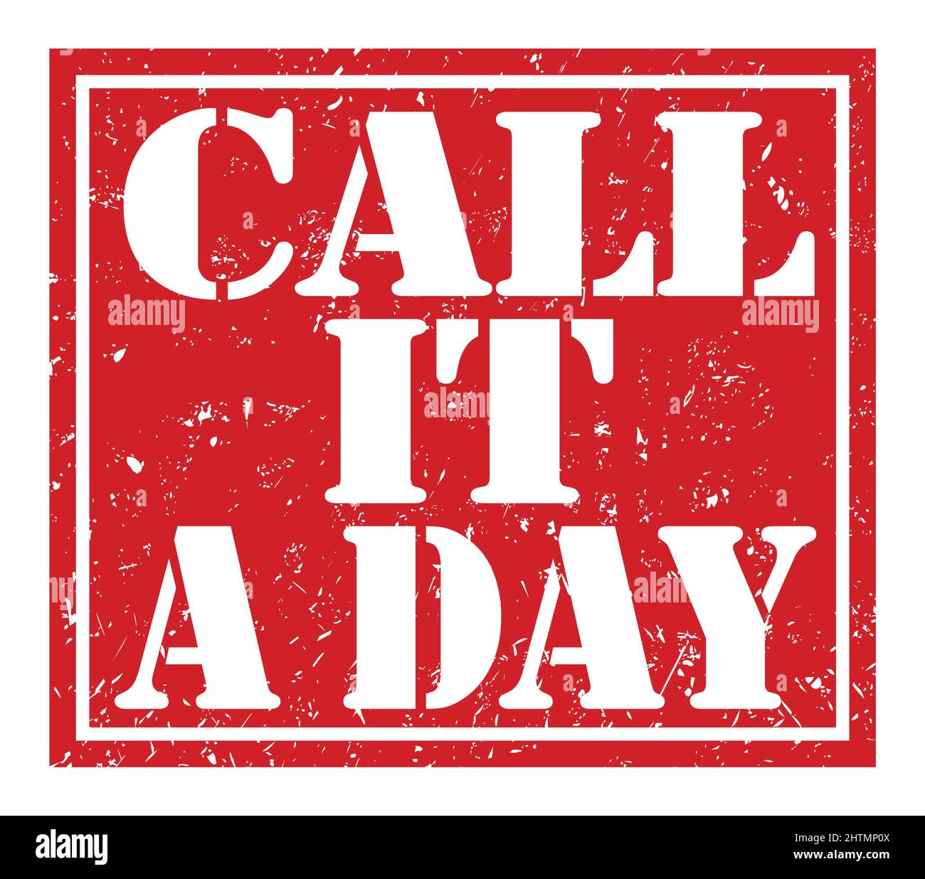 CALL IT A DAY, words written on red stamp sign Stock Photo - Alamy
