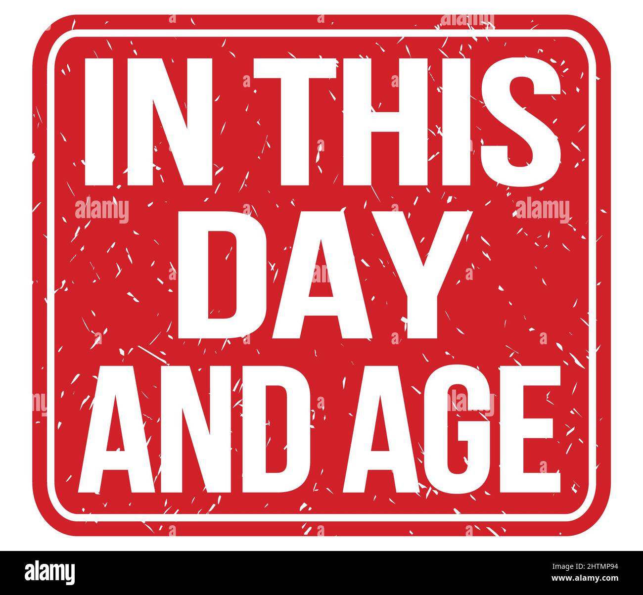 IN THIS DAY AND AGE, text written on red vintage stamp sign Stock Photo ...