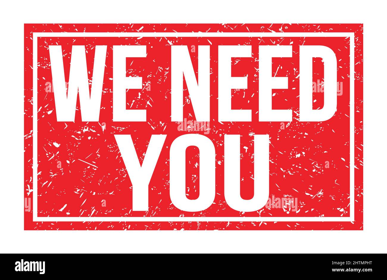 WE NEED YOU, words written on red rectangle stamp sign Stock Photo - Alamy
